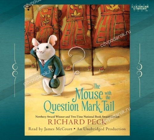 Richard Peck: The Mouse with the Question Mark Tail.